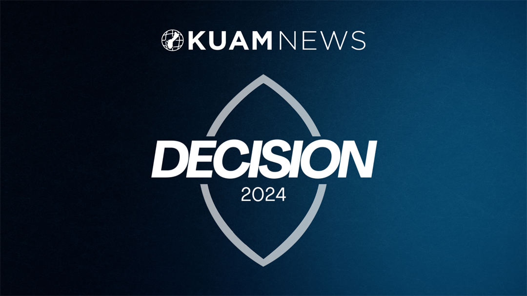 KUAM Decision 2024 Coverage: LIVE UPDATE - KUAM.com- KUAM News: On Air. Online. On Demand.